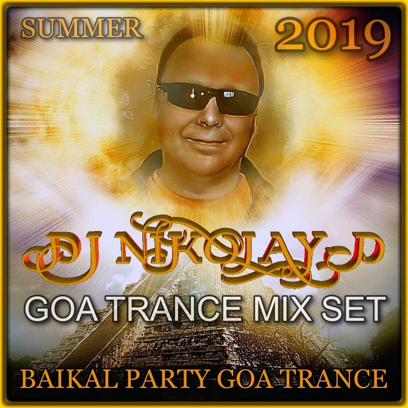 DJ NIKOLAY-D - GOA TRANCE MIX SET(BAIKAL PARTY GOA TRANCE 2019) – DJ ...