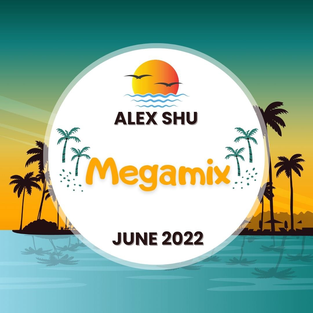 Dj Аlex Shu - June Megamix 2022 – Dj Alex Shu