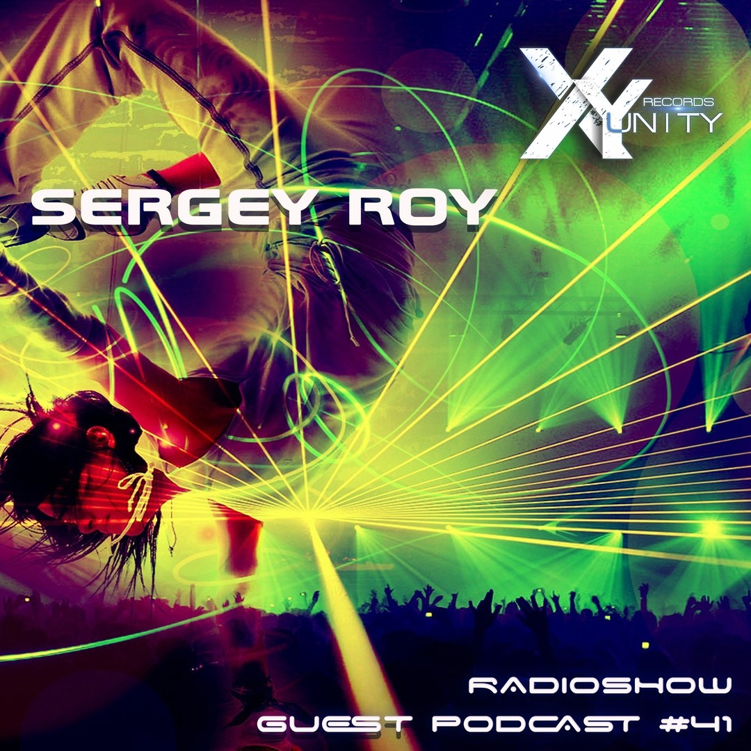 XY-unity Sergey Roy - Radioshow Guest podcast #41 – XY-unity Records & Radioshow Music Label