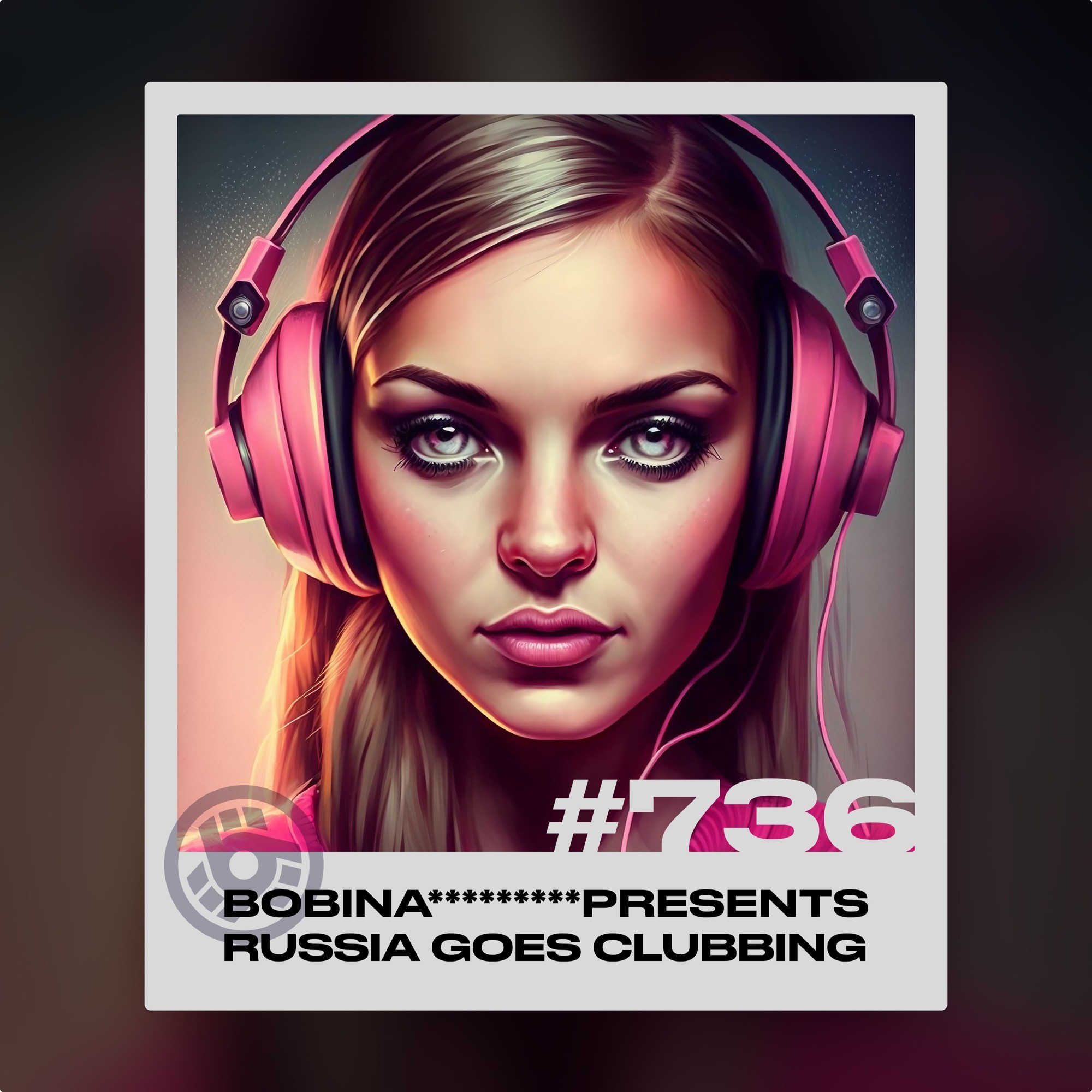 Russia Goes Clubbing #736 – BOBINA