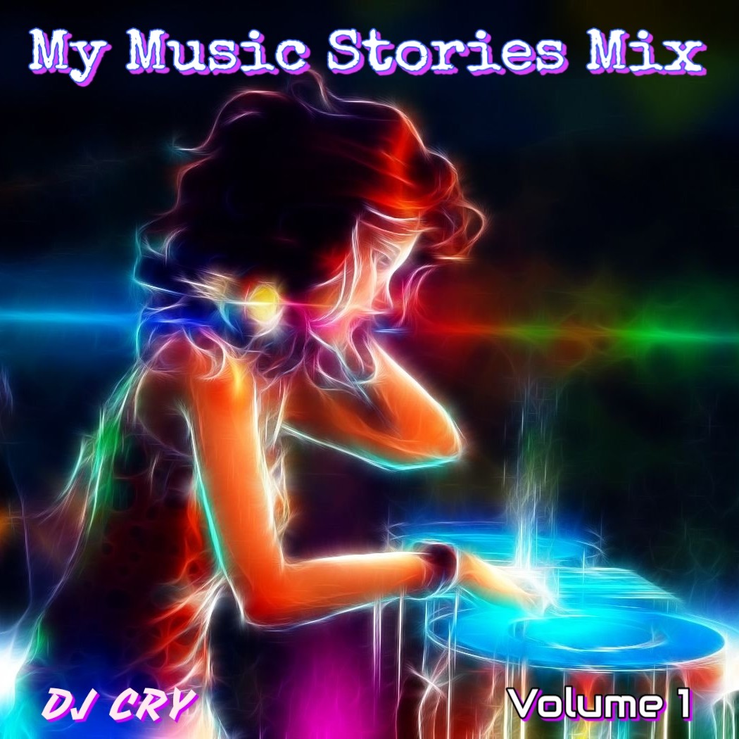 DJ Cry - My Music Stories Mix 1 – DJ Cry