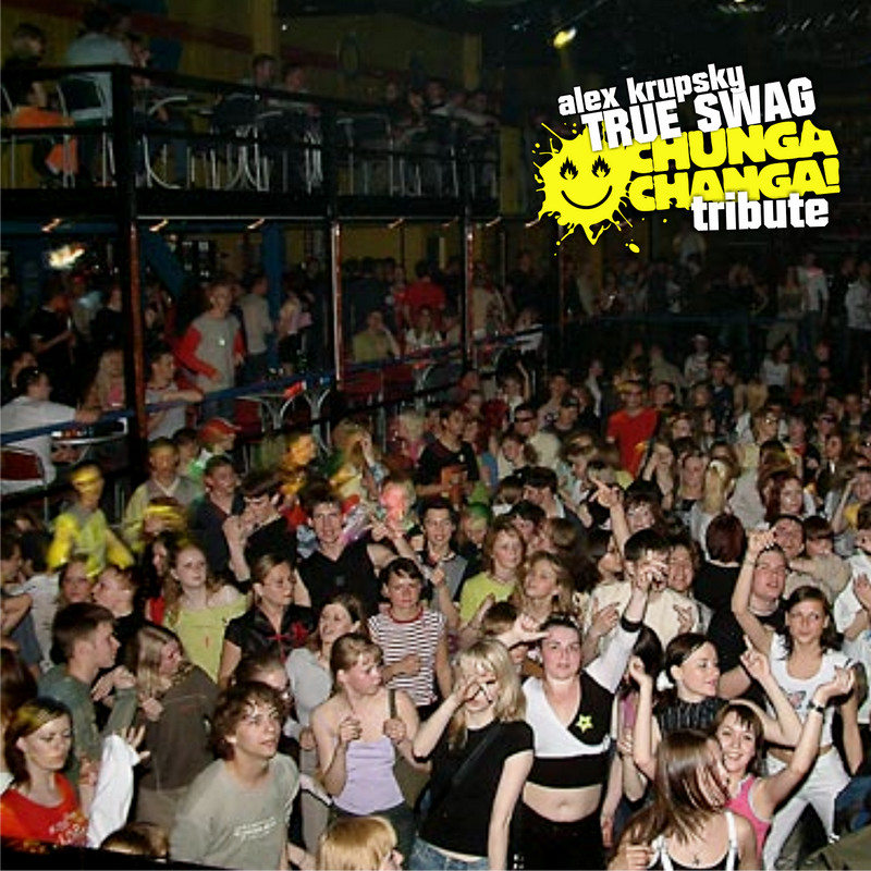 Alex Krupsky - True Swag (ChungaChanga! Tribute) '2023 – Alex Krupsky (aka AK Junglist)