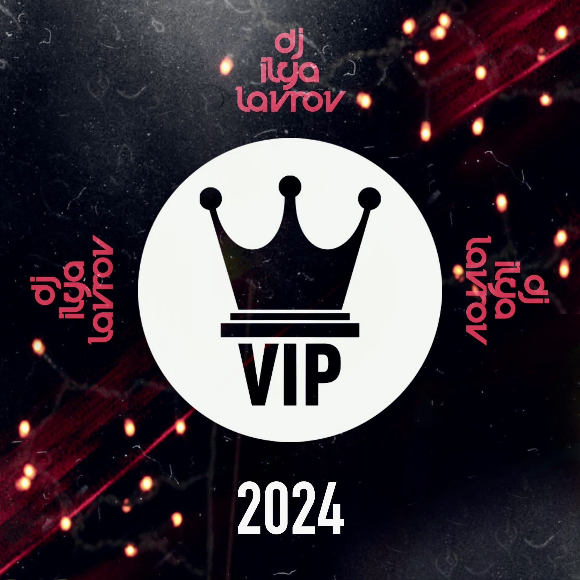 DJ ILYA LAVROV - VIP (2024) – DJ ILYA LAVROV