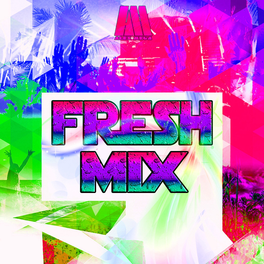 DJ Alex Mega - Fresh Mix vol.2 - 2017 – DJ Alex Mega