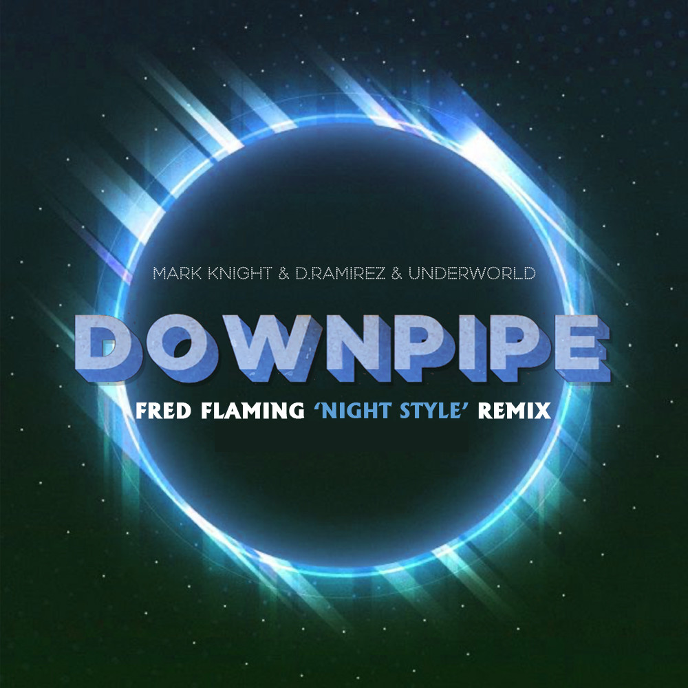 Mark Knight, D.Ramirez, Underworld - Downpipe (Fred Flaming 'Night ...