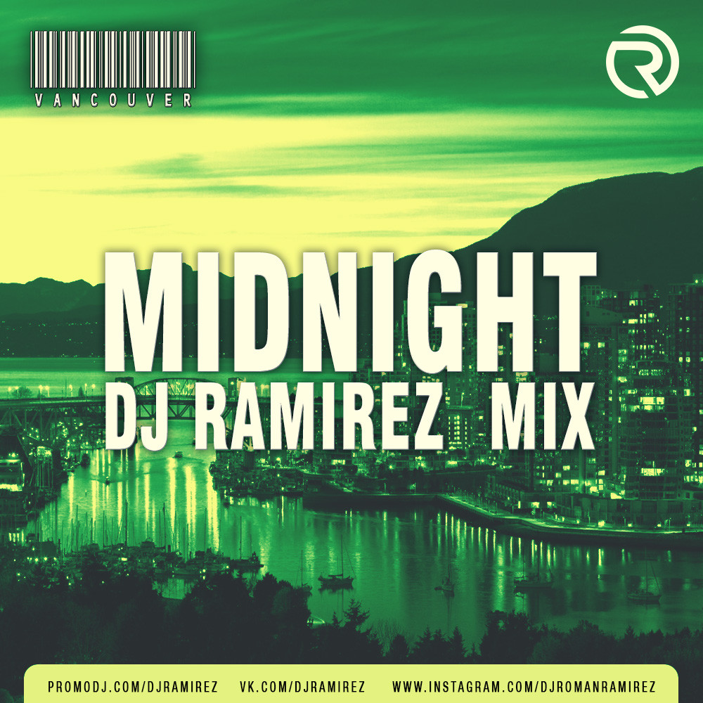 DJ Ramirez - Midnight Mix [Vancouver Edit] #7 – DJ RAMIREZ