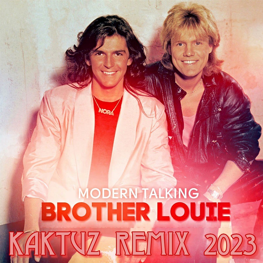 Modern Talking - Bro Louie (KaktuZ RemiX 2023) – KaktuZ