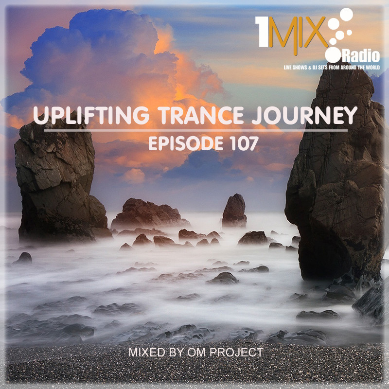 OM Project - Uplifting Trance Journey #107 [1Mix Radio] #107 – OM Project