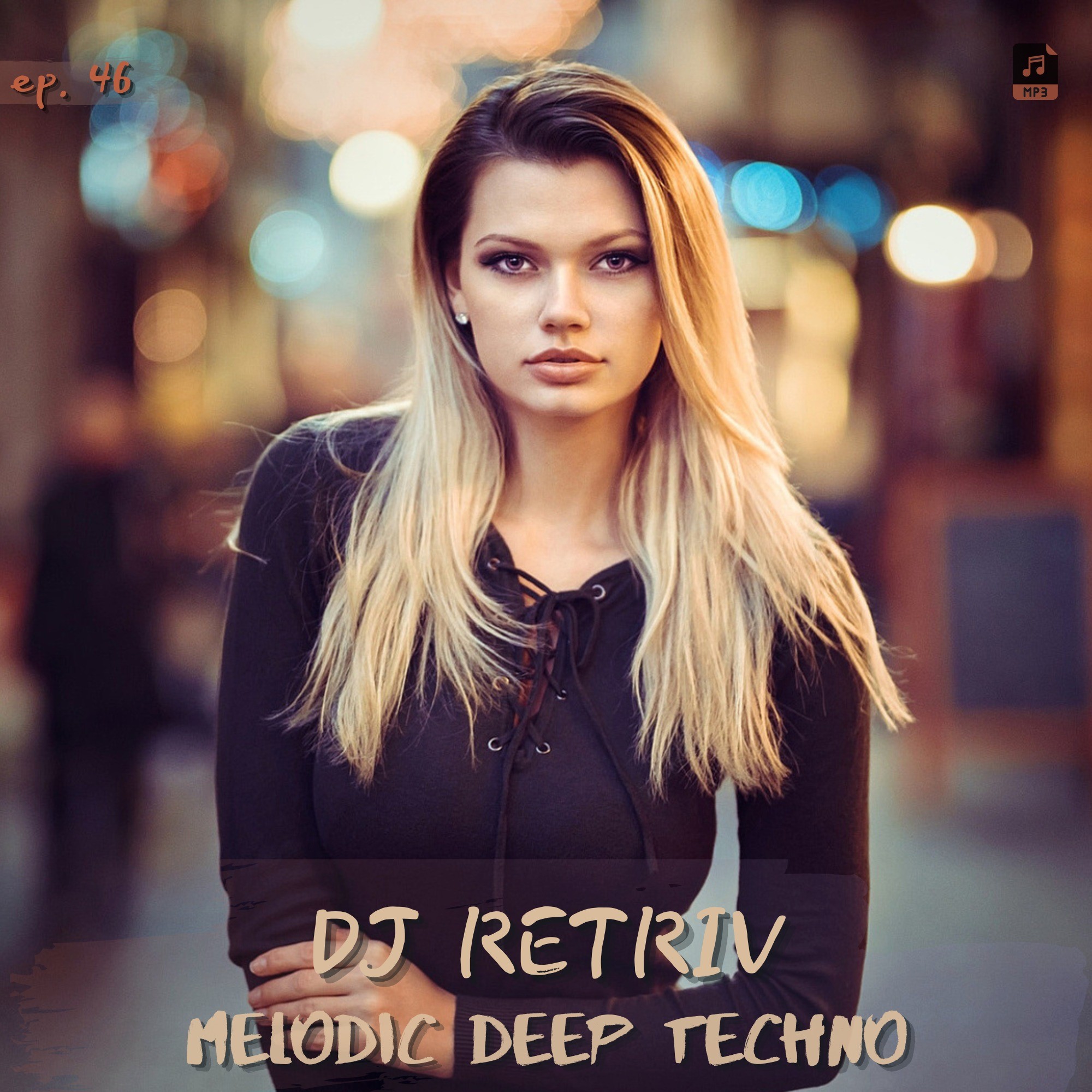 DJ Retriv - Melodic Deep Techno #46 – #RETRIV