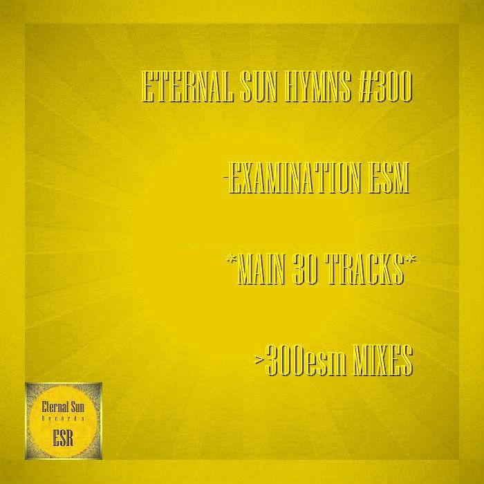 Eternal Sun Hymns №300 - Main 30 Tracks of Examination ESM (Bonus Mixed ...