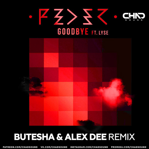 Feder feat. Lyse - Goodbye (Butesha & Alex Dee Radio Edit) – CHADSOUND