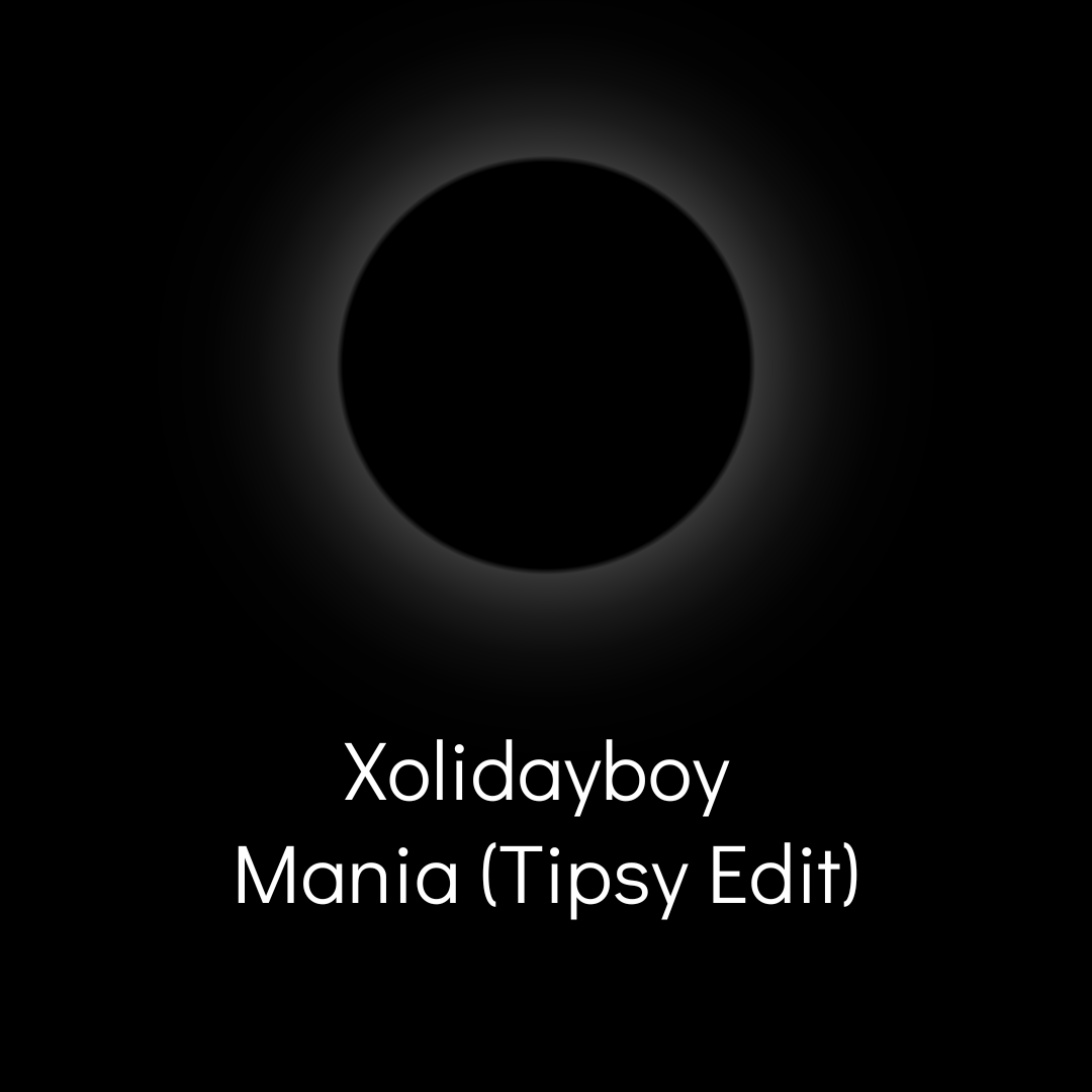 Xolidayboy - Mania (Tipsy Edit) – Tipsy