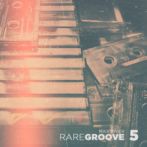 Max River - Rare Groove 5 – Max River
