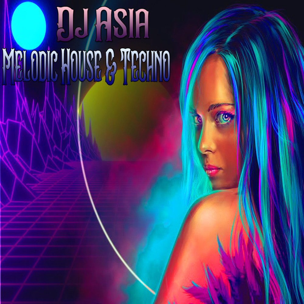 Dj Asia - Melodic House & Techno – ASYA