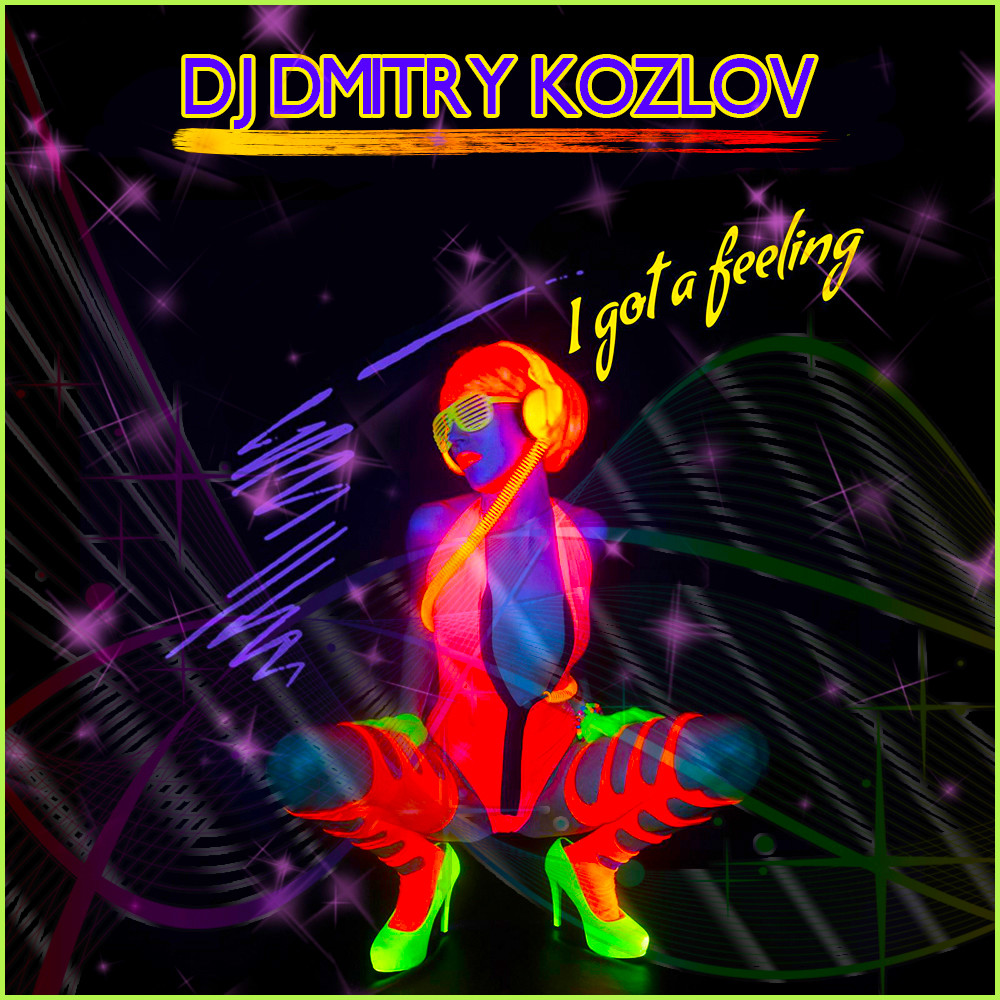DJ DMITRY KOZLOV - I GOT A FEELING (DEEP & TECH HOUSE) – DJ DMITRY KOZLOV