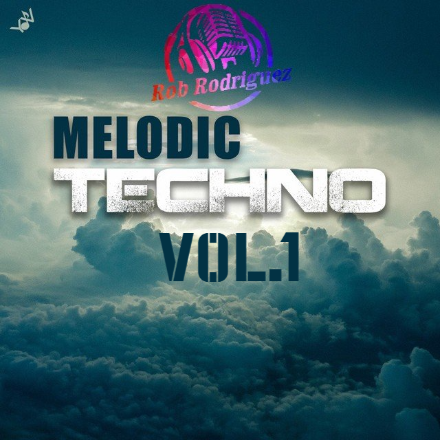 DJ Rob Rodriguez - MELODIC HOUSE & TECHNO VOL.1 – Rob Rodriguez