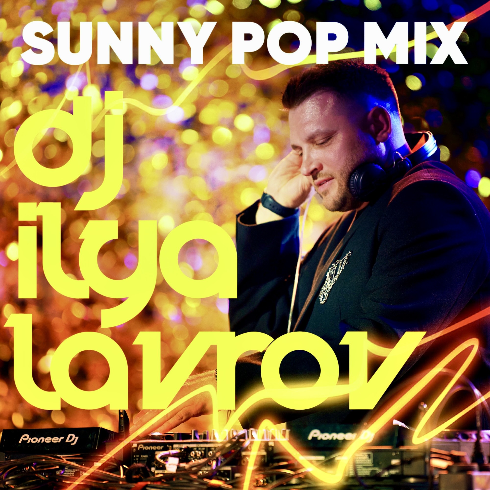 DJ ILYA LAVROV - SUNNY POP MIX (vol.6) – ИЛЬЯ ЛАВРОВ | DJ ILYA LAVROV