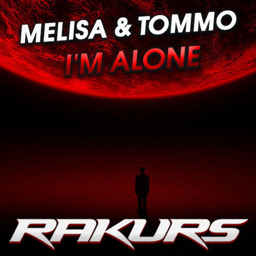 MELISA & TOMMO - I'm Alone (RAKURS REMIX) – #RAKURS
