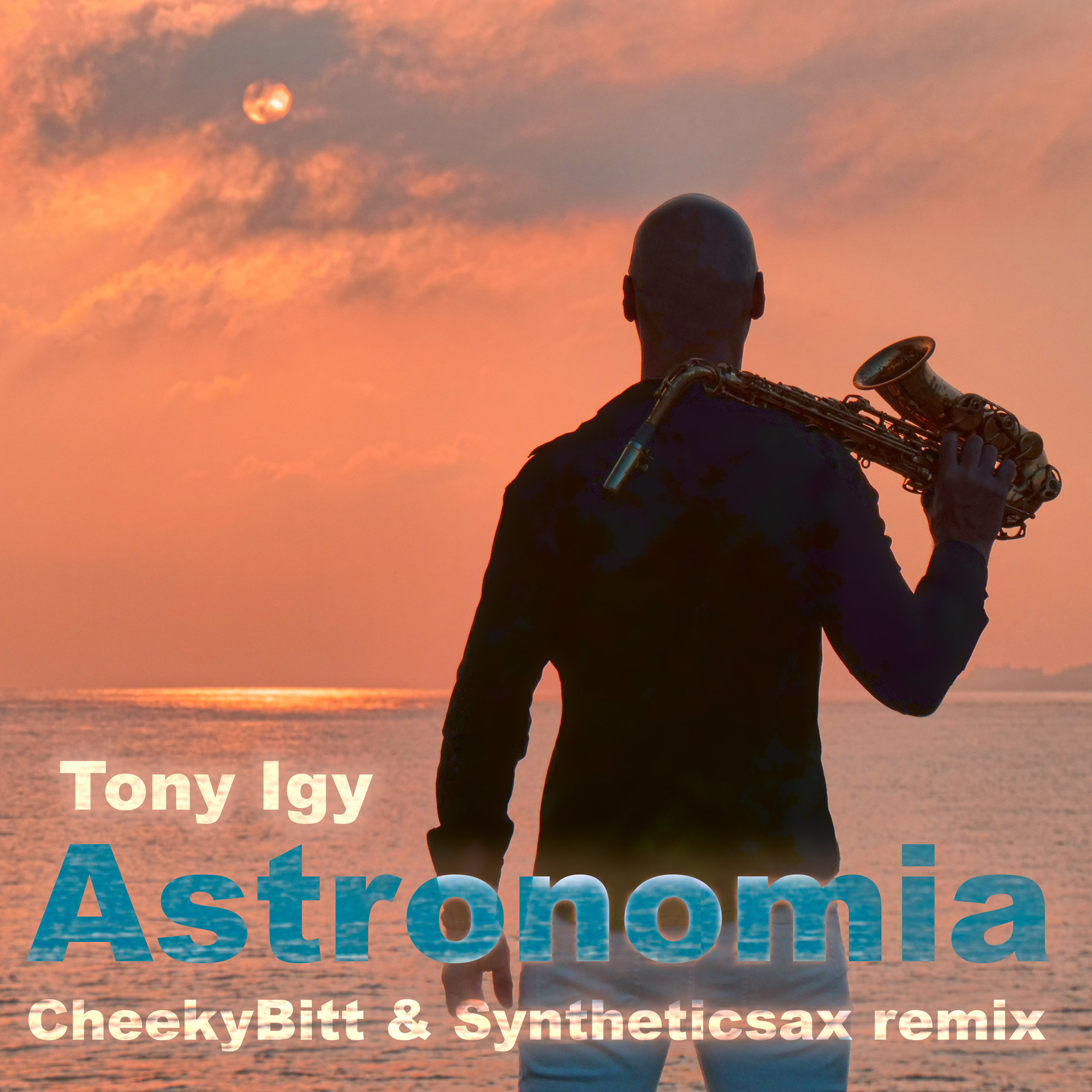 Tony Igy - Astronomia (CheekyBitt & Syntheticsax remix) – саксофонист ...