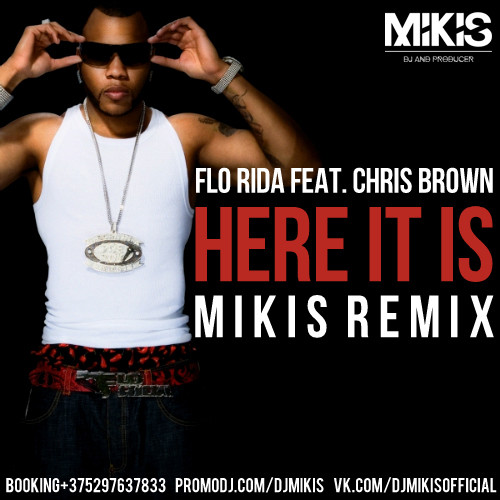 Flo Rida Feat. Chris Brown - Here It Is (Mikis Remix) – MIKIS