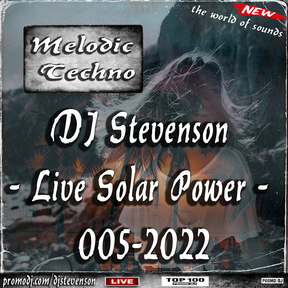 DJ Stevenson - Live Solar Power 005-2022( Melodic Techno) – DJ Stevenson