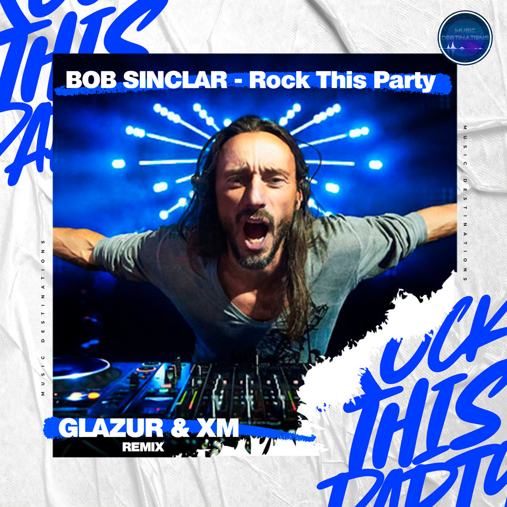 Bob Sinclar - Rock this Party (Glazur & XM Radio Remix) – GLAZUR ...