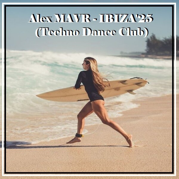 Alex MAVR - IBIZA'25 (Techno Dance Club) – Alex MAVR