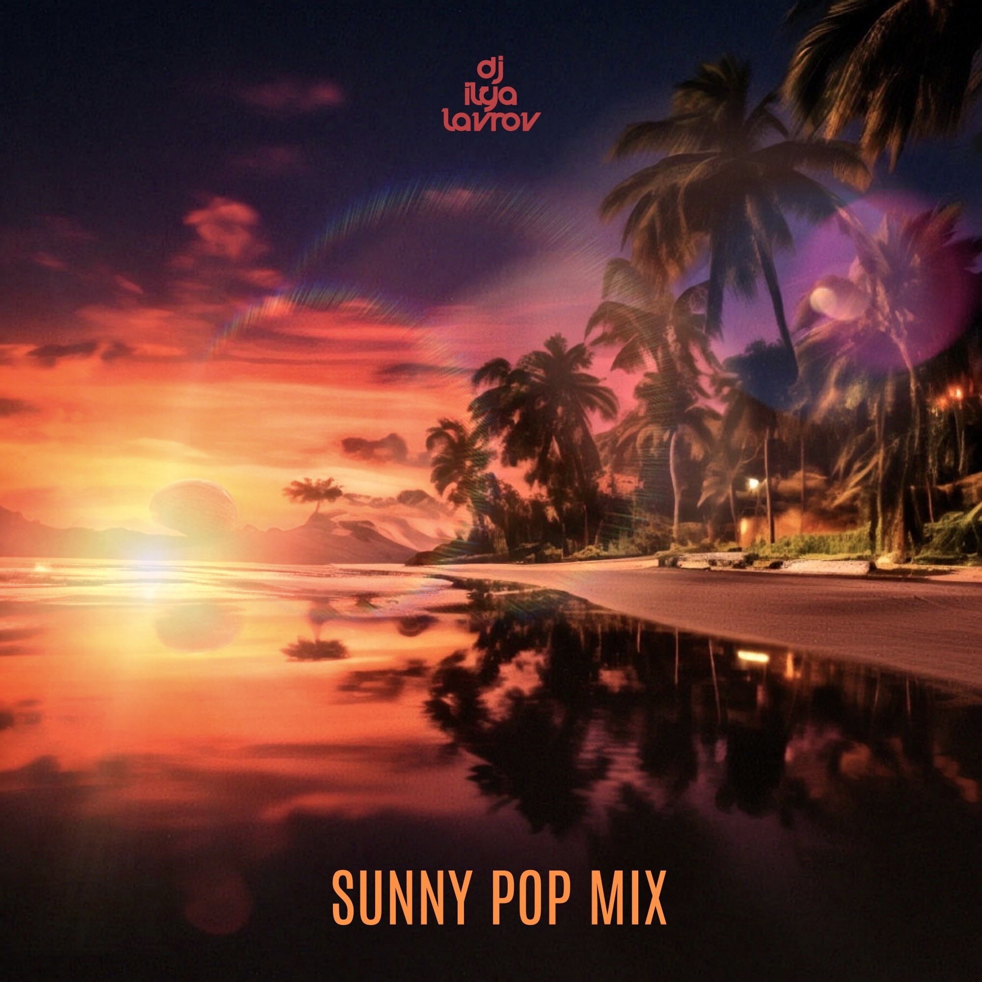 DJ ILYA LAVROV - SUNNY POP MIX (vol.5) – DJ ILYA LAVROV
