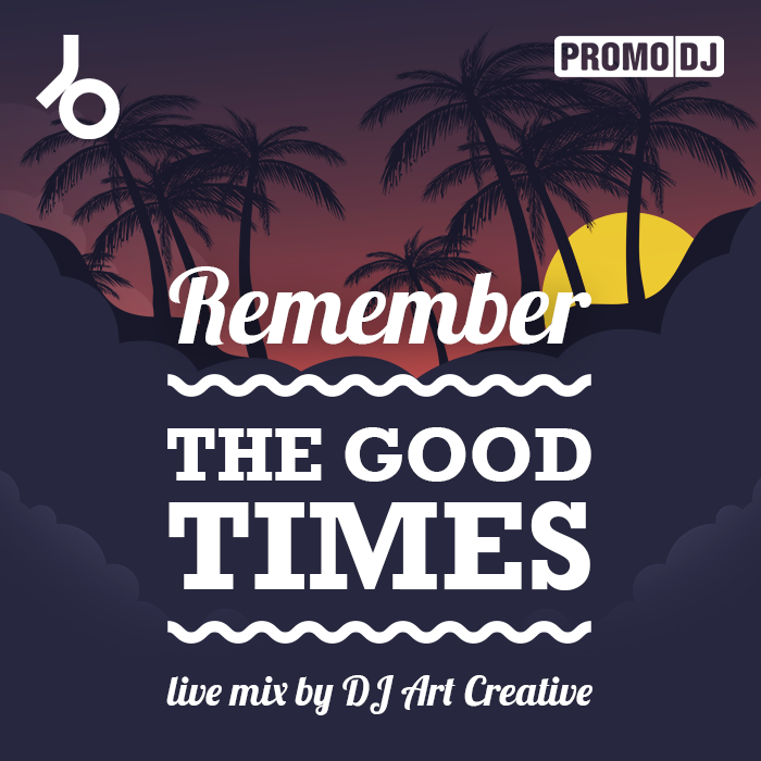 Remember The Good Times - Live Mix by DJ Art Creative (August 2023 ...