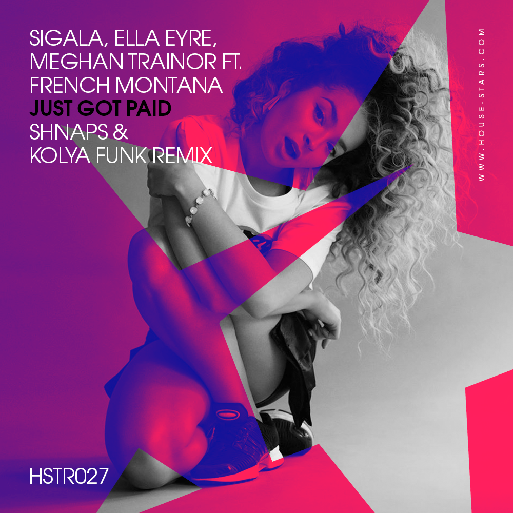 Sigala, Ella Eyre, Meghan Trainor ft. French Montana - Just Got Paid ...