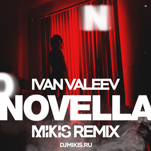 Ivan Valeev - Novella (Mikis Remix) – MIKIS