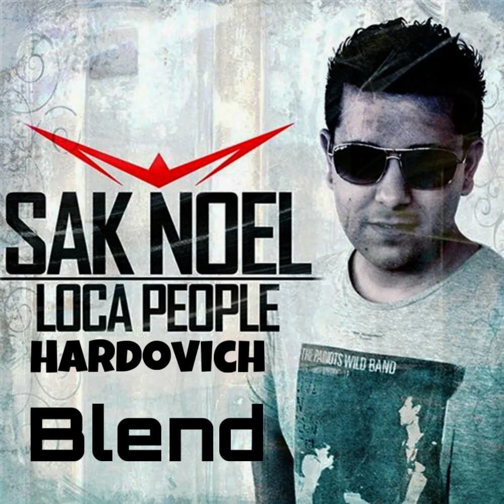 Sak Noel x Batanoff & Arteez - Loca People (Hardovich Blend) – Hardovich