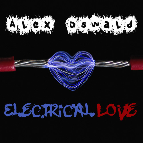 Alex Oswald - Electrical Love – Alex Oswald