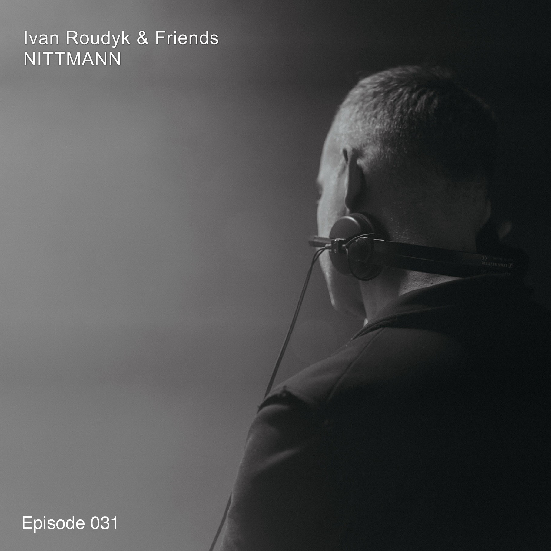 Ivan Roudyk & Friends-NITTMANN(Episode 031) – Иван Рудык (Ivan Roudyk)