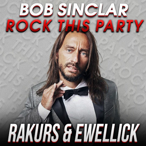 Bob Sinclar - Rock This Party (RAKURS & EwellicK RADIO REMIX) – #RAKURS