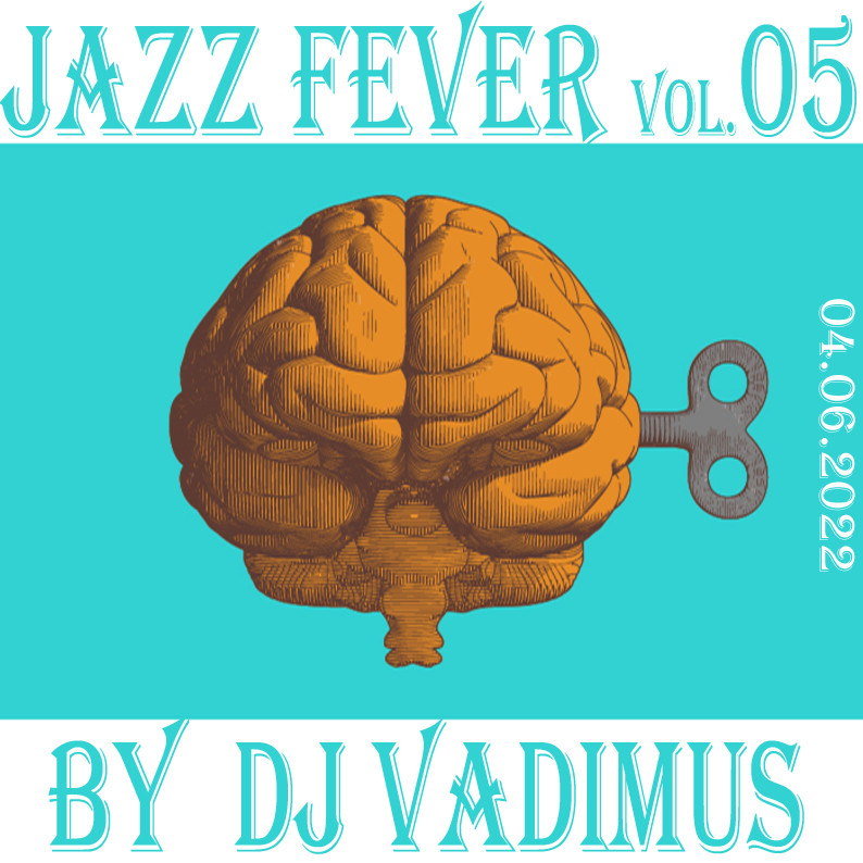 Jazz Fever vol.05 by Dj VadimUs 04.06.2022 – Dj VadimUs