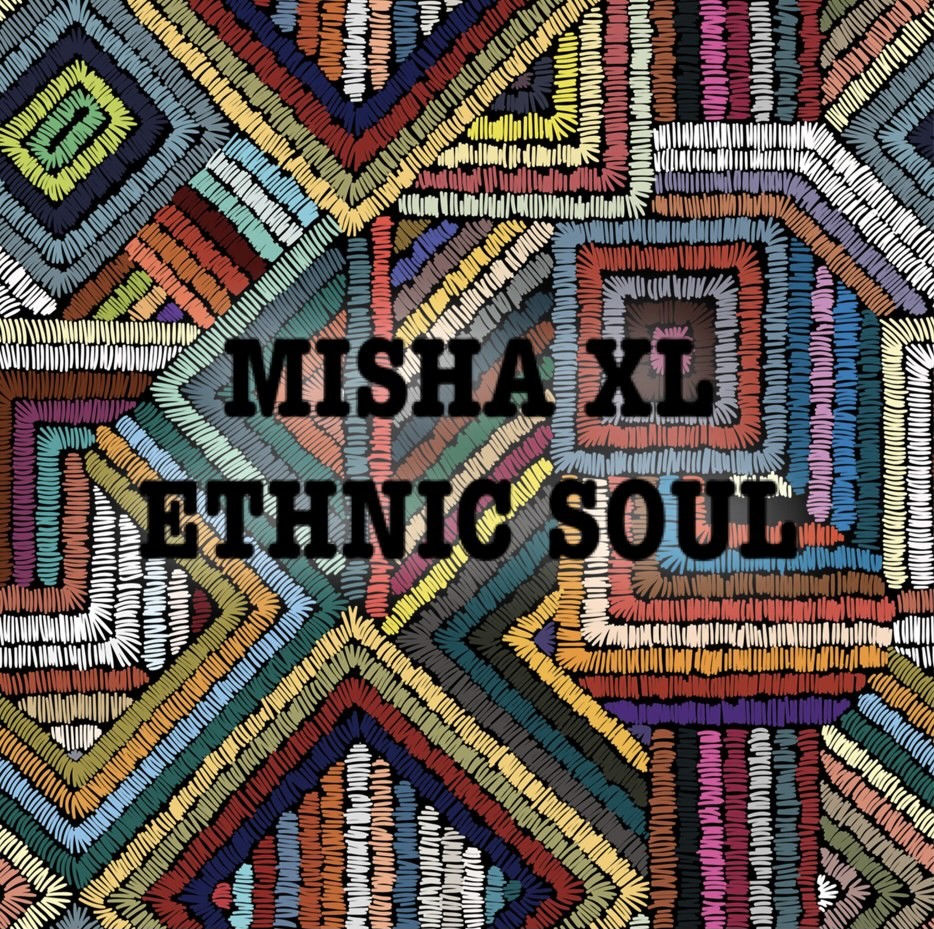 MISHA XL - ETHNIC SOUL - LIVE MIX #1 – MISHA XL