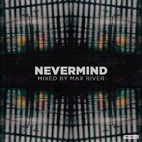 Max River - Nevermind – Max River