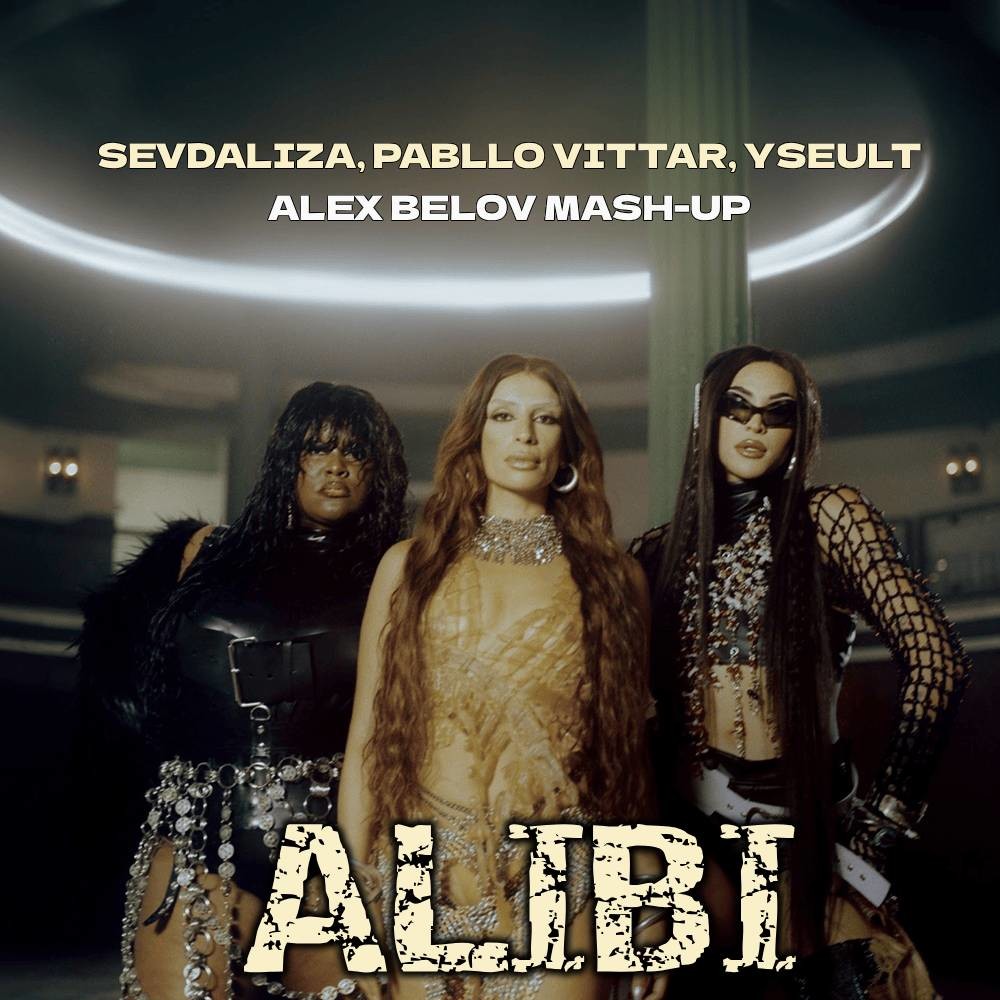 Sevdaliza, Pabllo Vittar, Yseult VS DJ Dark & Mentol - Alibi (Alex Belov Mash-Up) – DJ ALEX BELOV