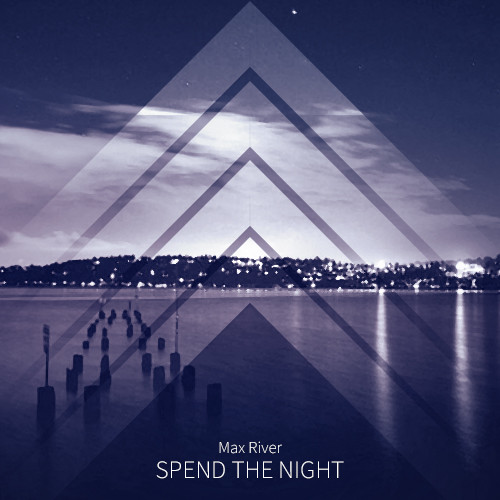 Max River - Spend The Night – Max River