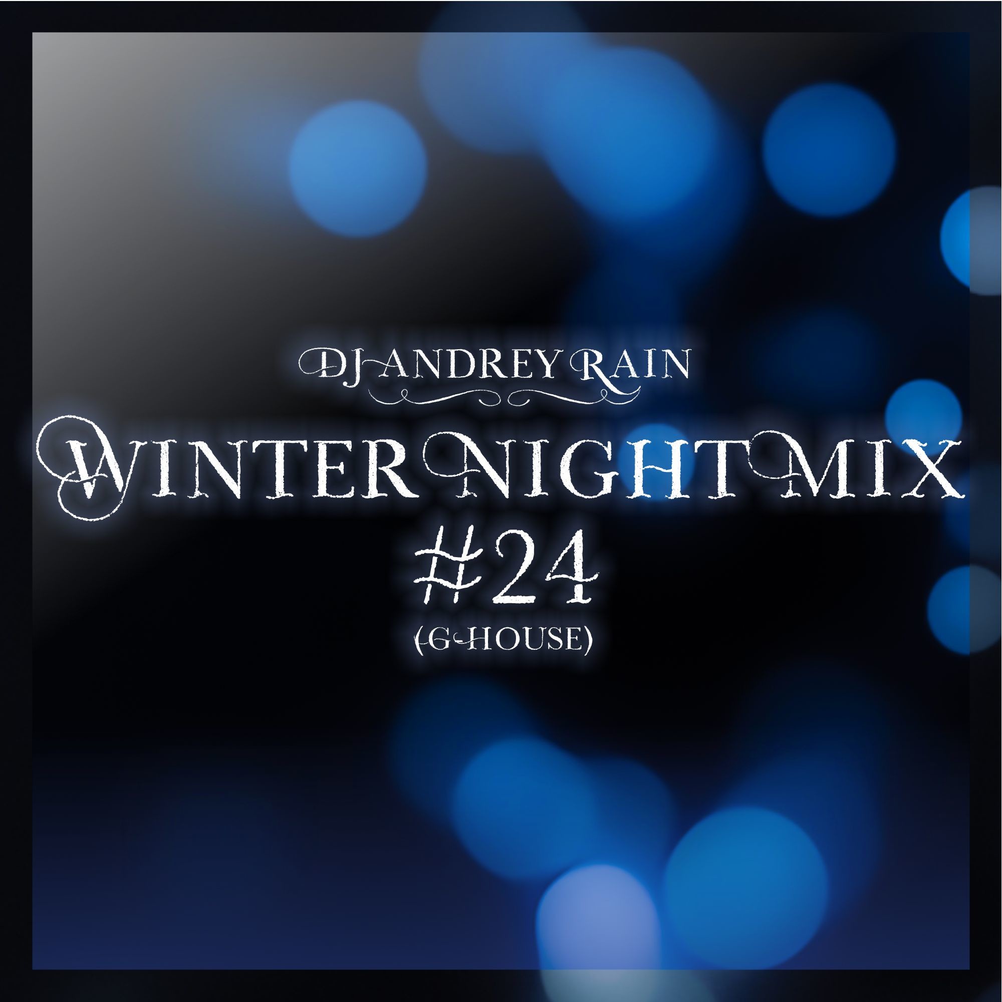 Dj Andrey Rain - Winter Night Mix #24 (G-House) – ANDREY RAIN