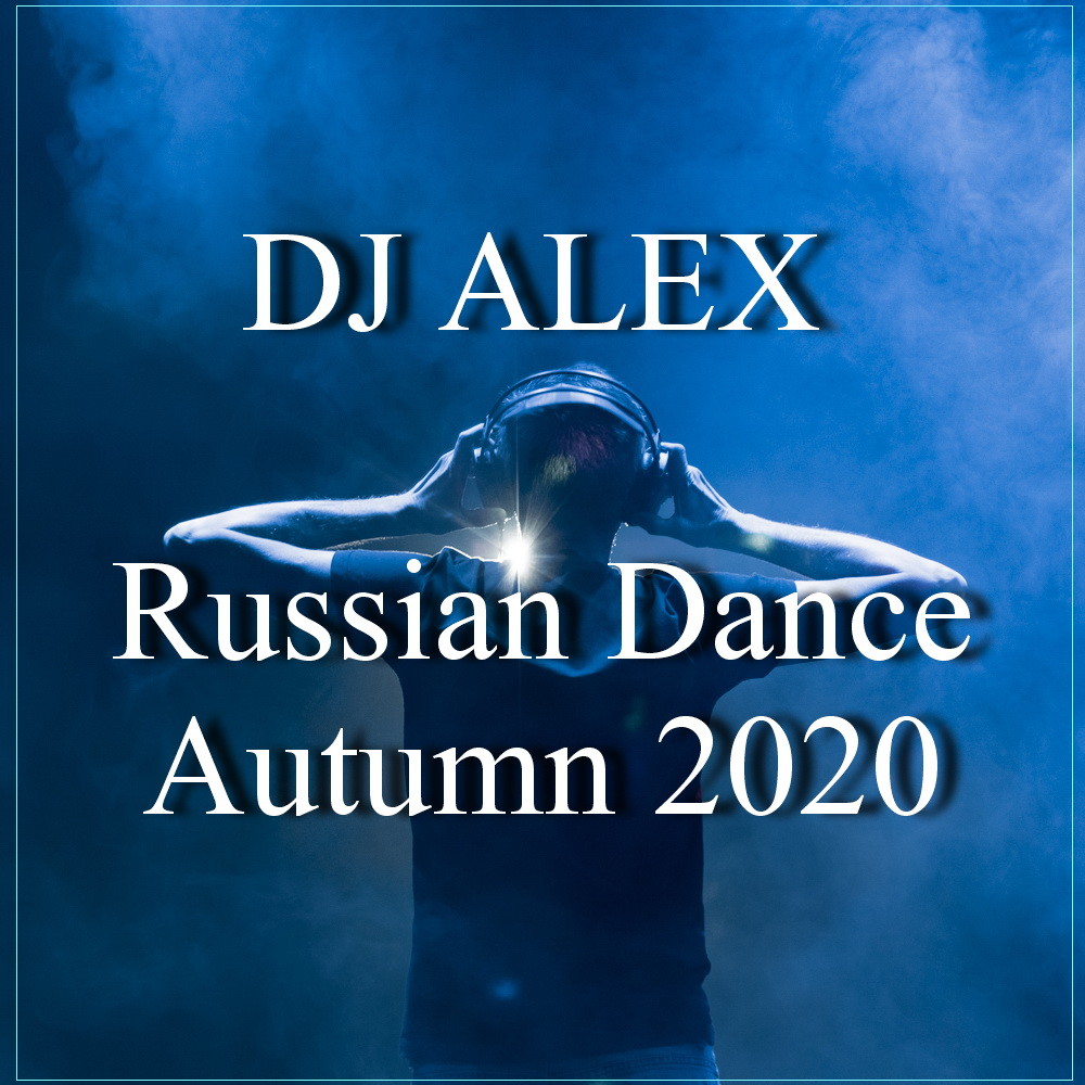 DJ Alex Rivero - Russian Dance Autumn 2020 – DJ Alex Rivero