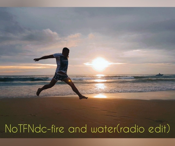 NoTFNdc-fire and water(radio) – NoTFNdc