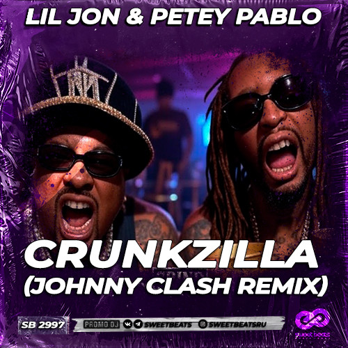 Lil Jon & Petey Pablo - Crunkzilla (Johnny Clash Radio Edit.) – Johnny ...