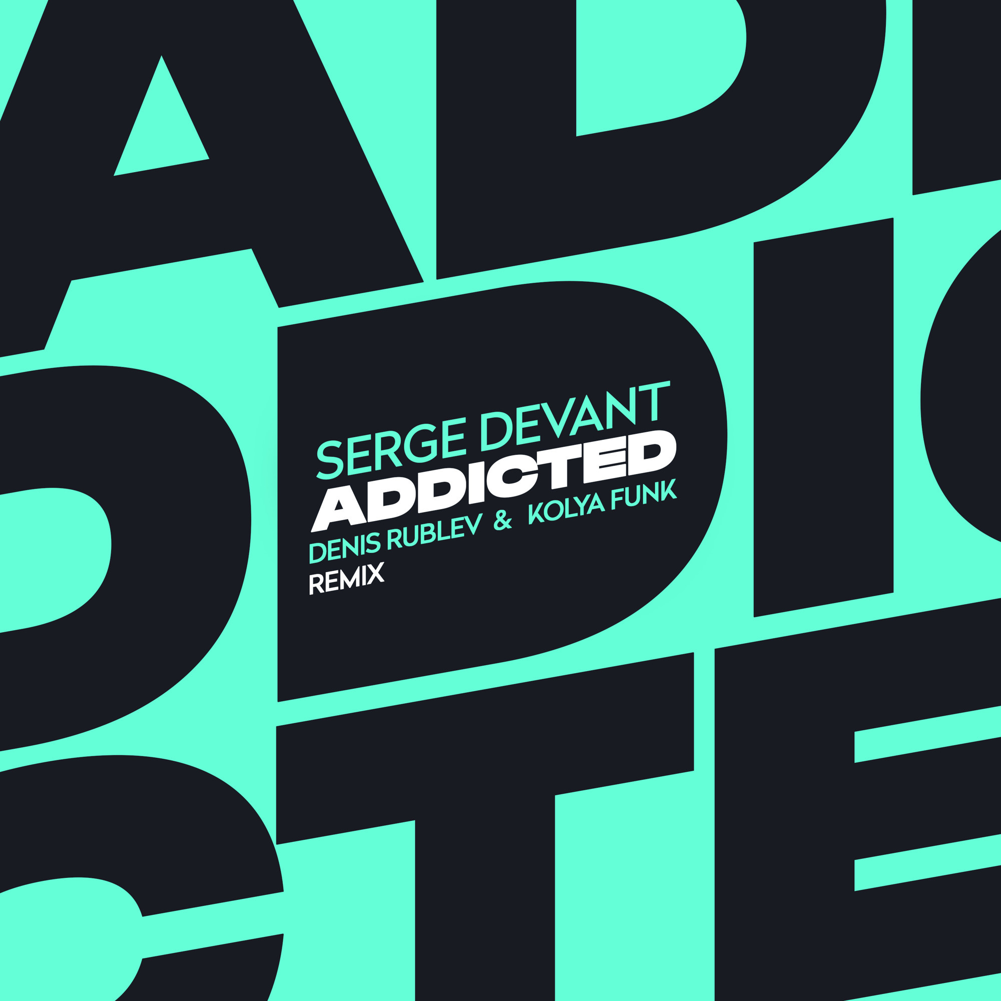 Serge Devant - Addicted (Denis Rublev & Kolya Funk Extended Mix) – DJ ...