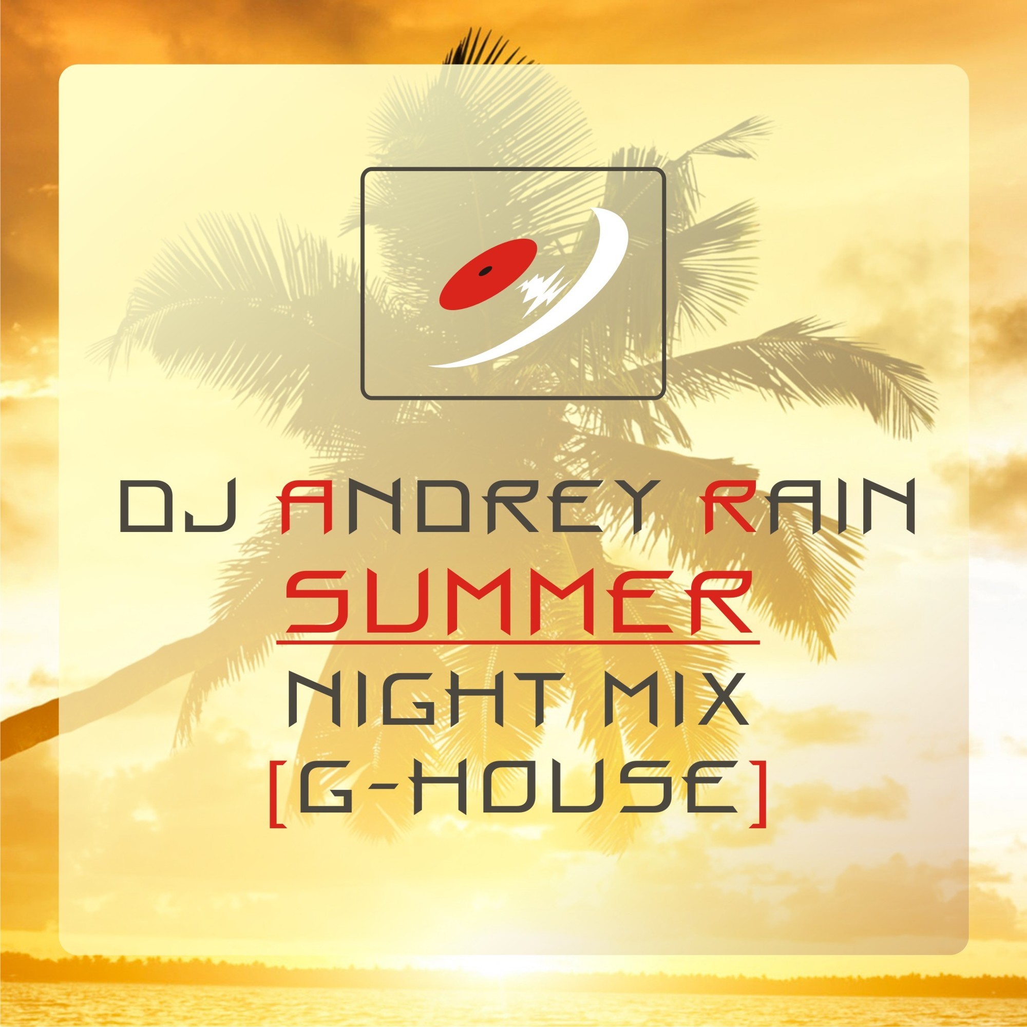 Dj Andrey Rain - SUMMER Night Mix #5 [G-House] – ANDREY RAIN
