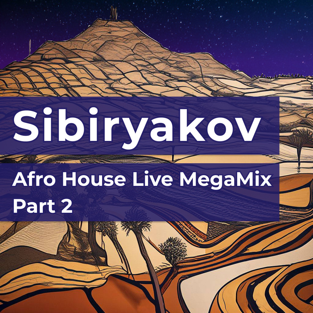 SIBIRYAKOV Afro House Live MegaMix (Part 2) #5 – IGOR SIBIRYAKOV