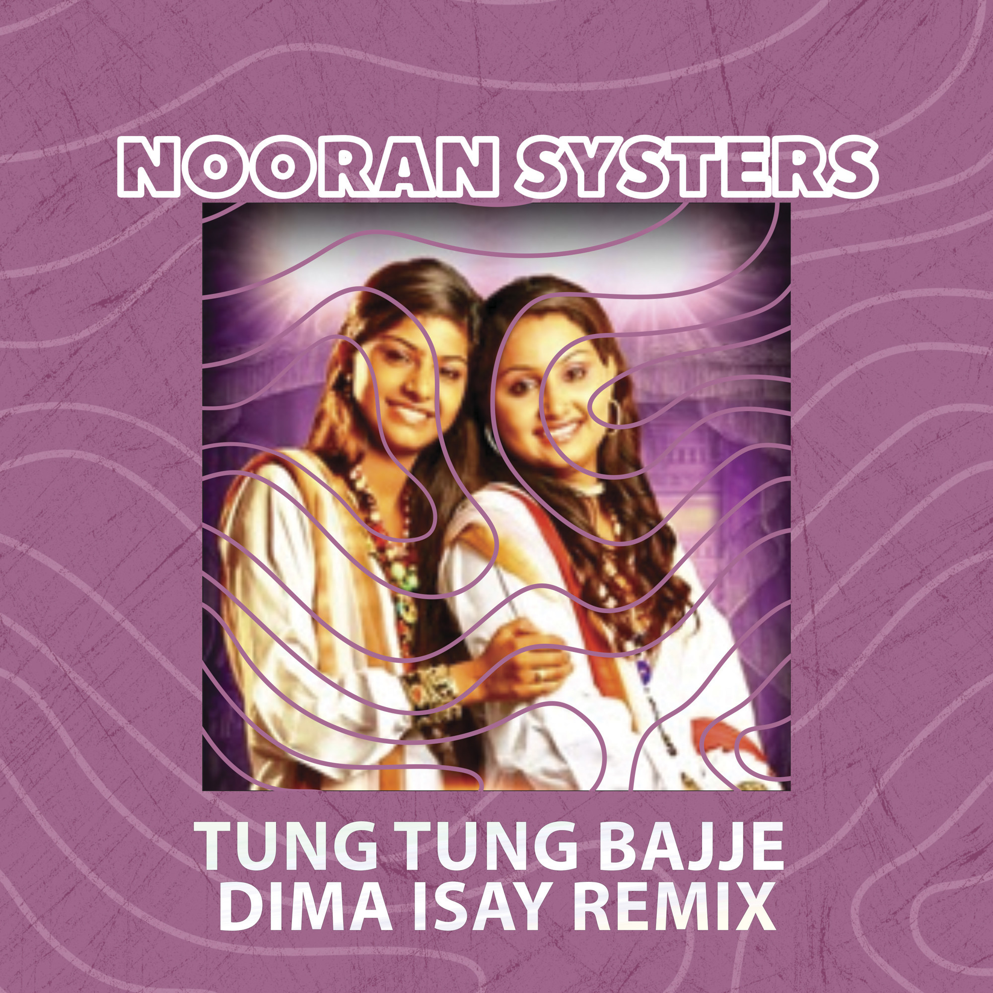 Nooran Sisters - Tung Tung Bajje (Dima Isay Remix) – Dima Isay