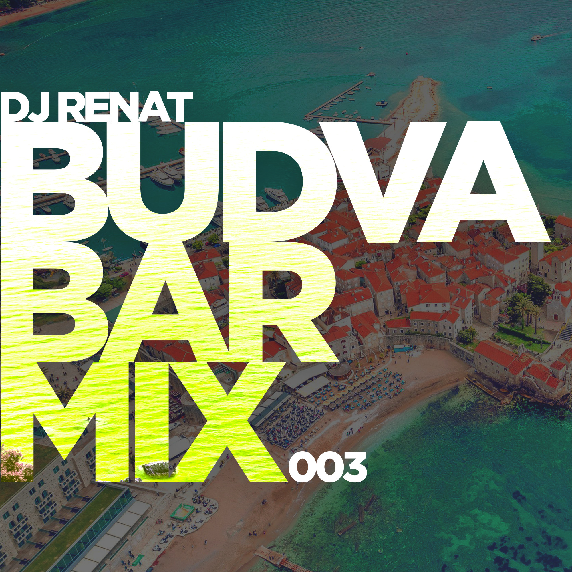 DJ Renat - Budva Bar Mix 003 – DJ Renat