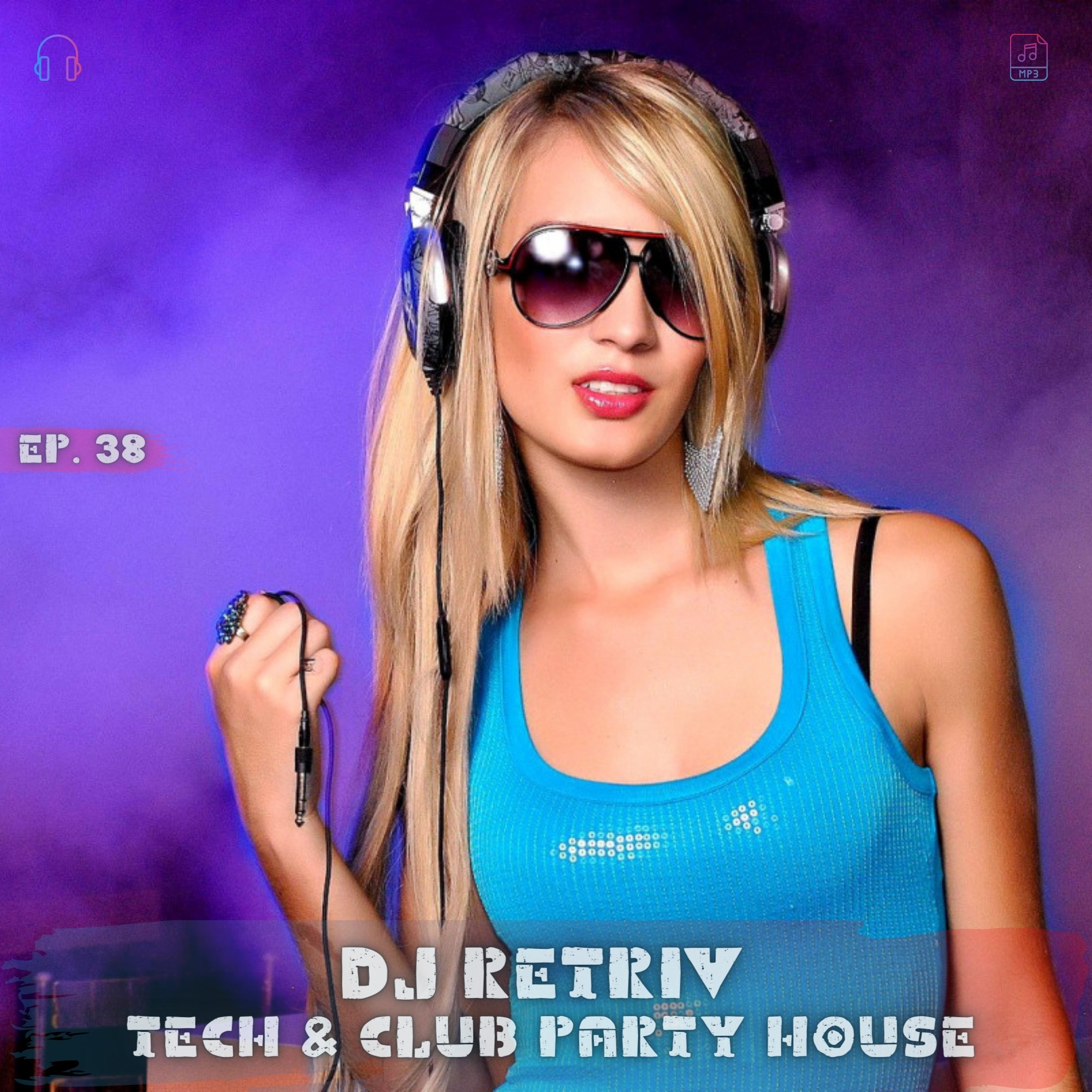 DJ Retriv - Tech & Club party House #38 – #RETRIV